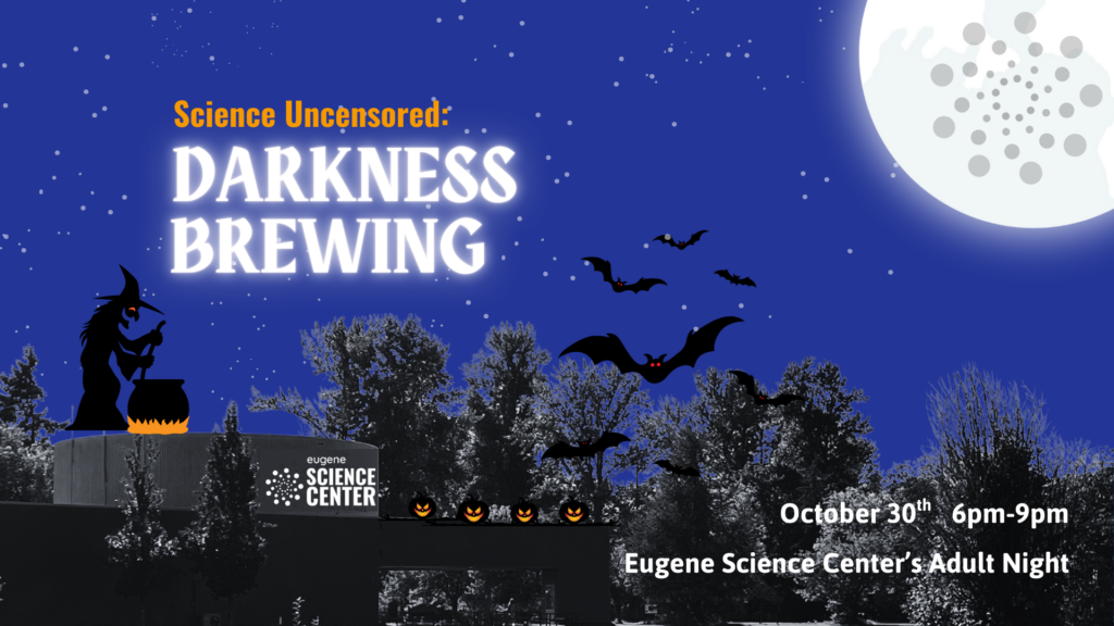 Science Uncensored: Darkness Brewing | Eugene Science Center