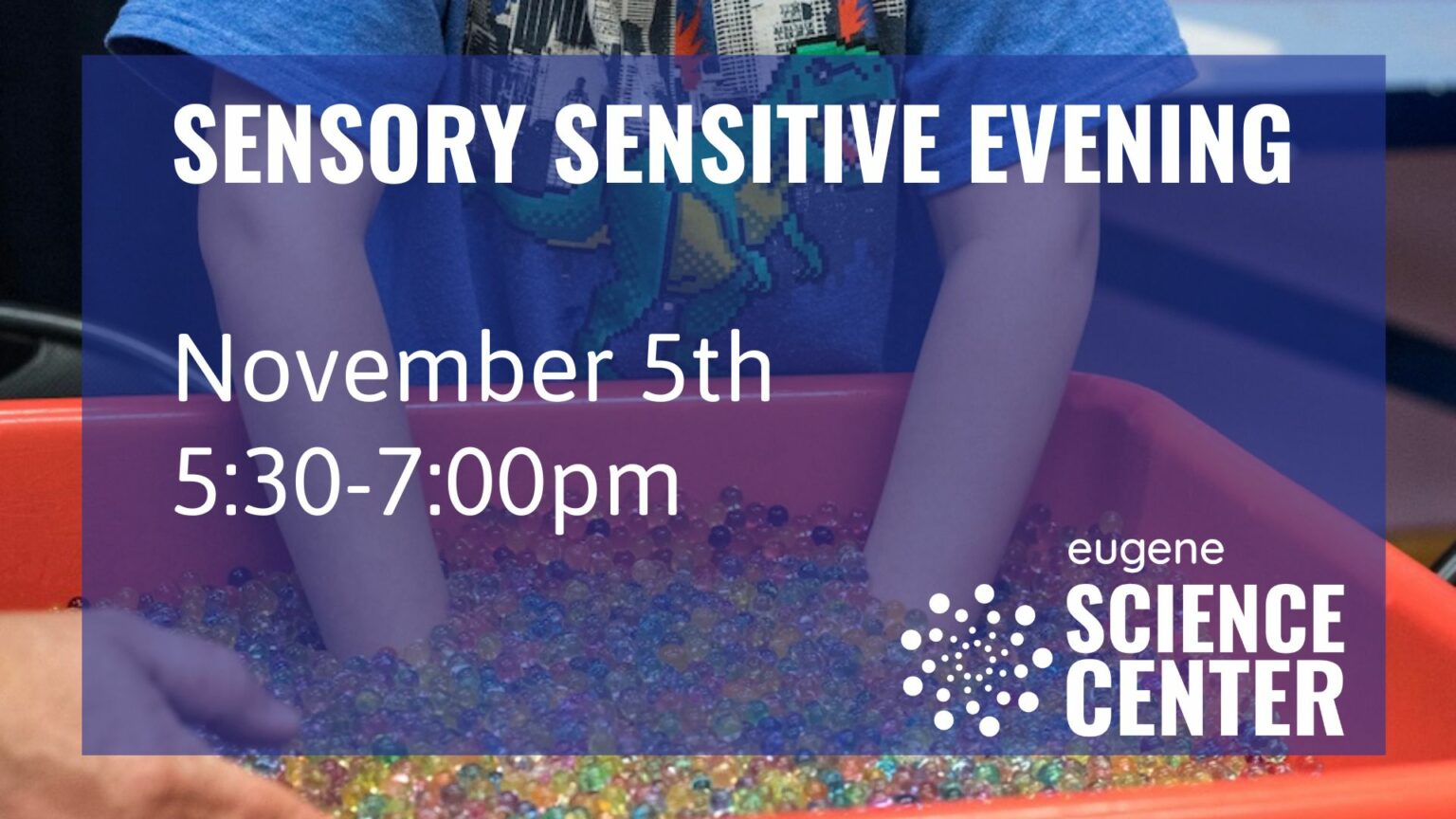 Sensory Sensitive Evening | Eugene Science Center